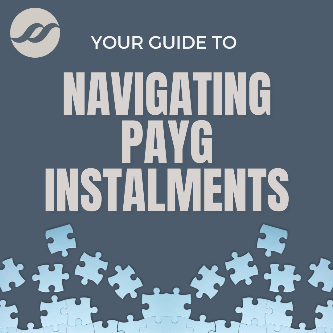 Your guide to navigating PAYG Instalments